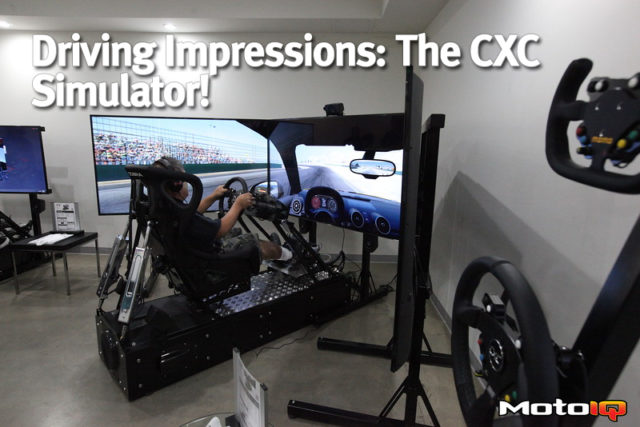 Driving Impressions: The CXC Simulator! - MotoIQ